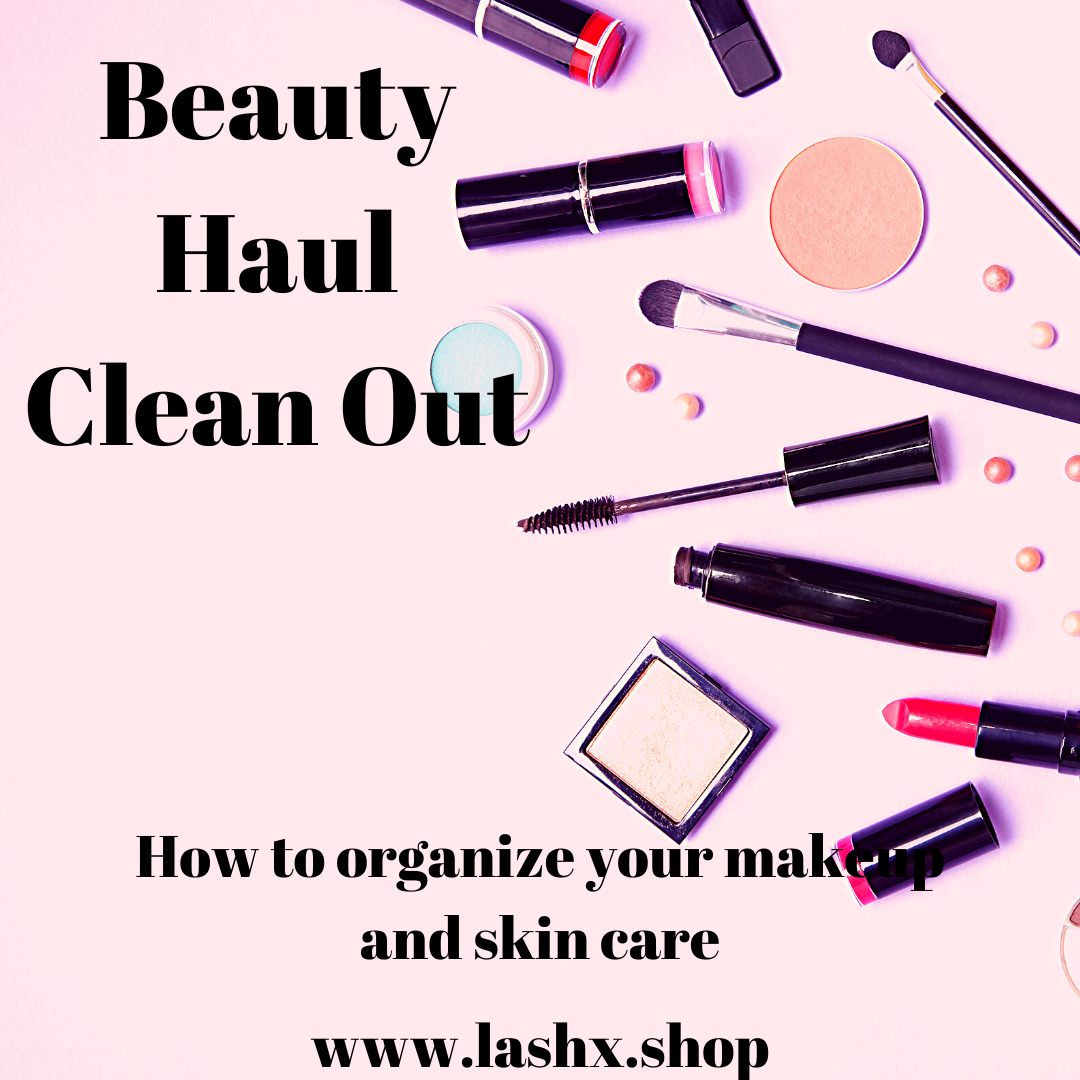 Beauty Haul Clean Out: Quarantine Edition | LAshX